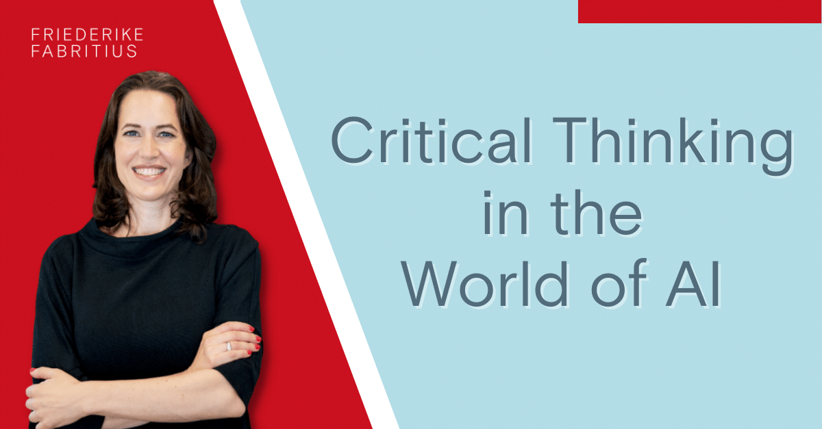 Why You Need Critical Thinking When it Comes to AI – Friederike Fabritius